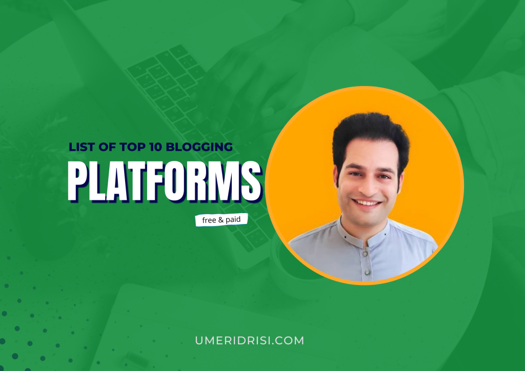 Top 10 Blogging Platforms - Umer Idrisi