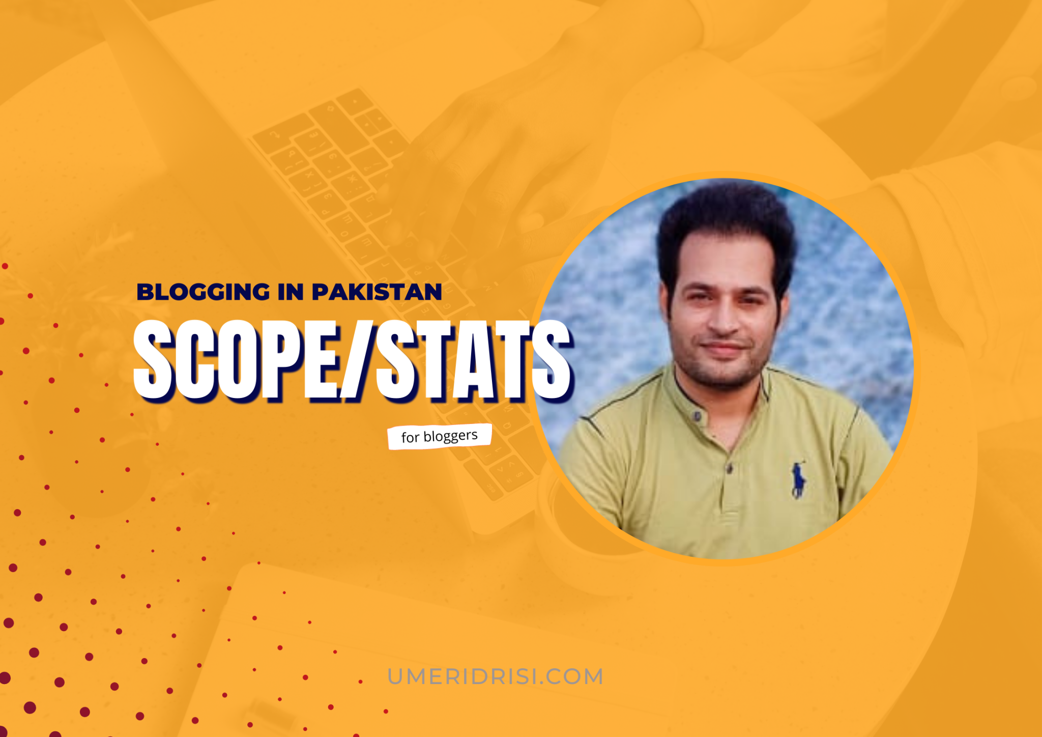 Blogging in Pakistan, What's the Scope? - Umer Idrisi
